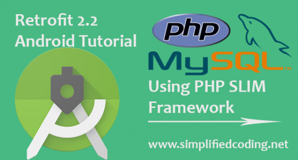 Retrofit Android Tutorial - Using Retrofit 2.2 with PHP Restful API